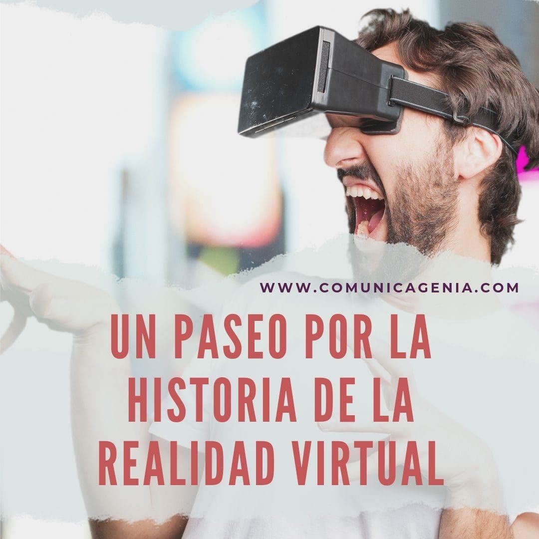 Un paseo por la historia de la realidad virtual - ComunicaGenia